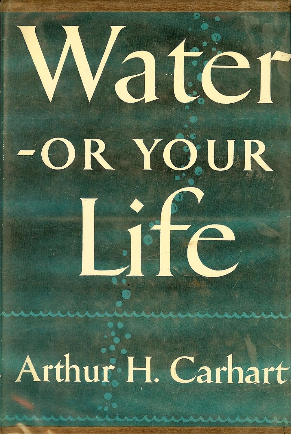 Water-or your life: Carhart, Arthur Hawthorne: Amazon.com: Books