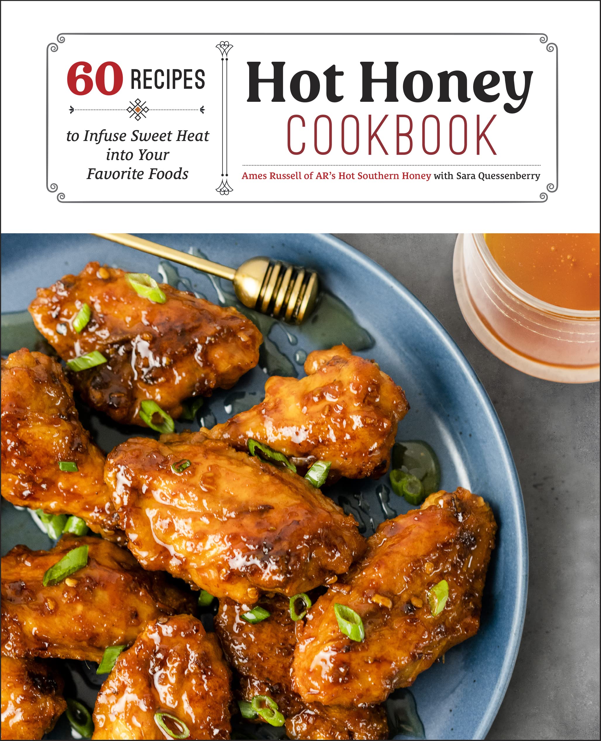 Hot Honey Cookbook: 60 Recipes to Infuse Sweet Heat into Your Favorite ...