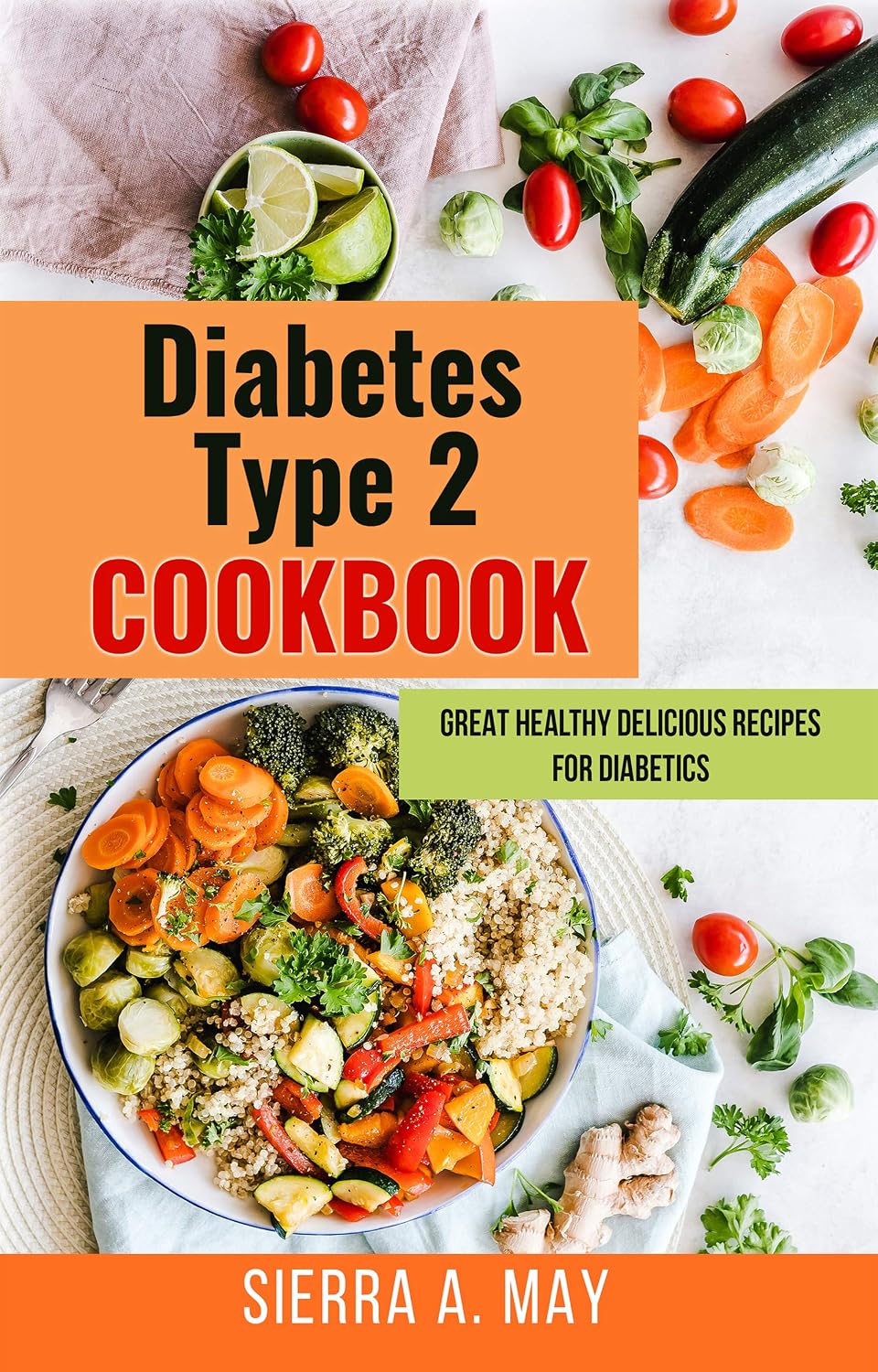 Diabetes Type 2 Cookbook: Great Healthy Delicious Recipes For Diabetics ...