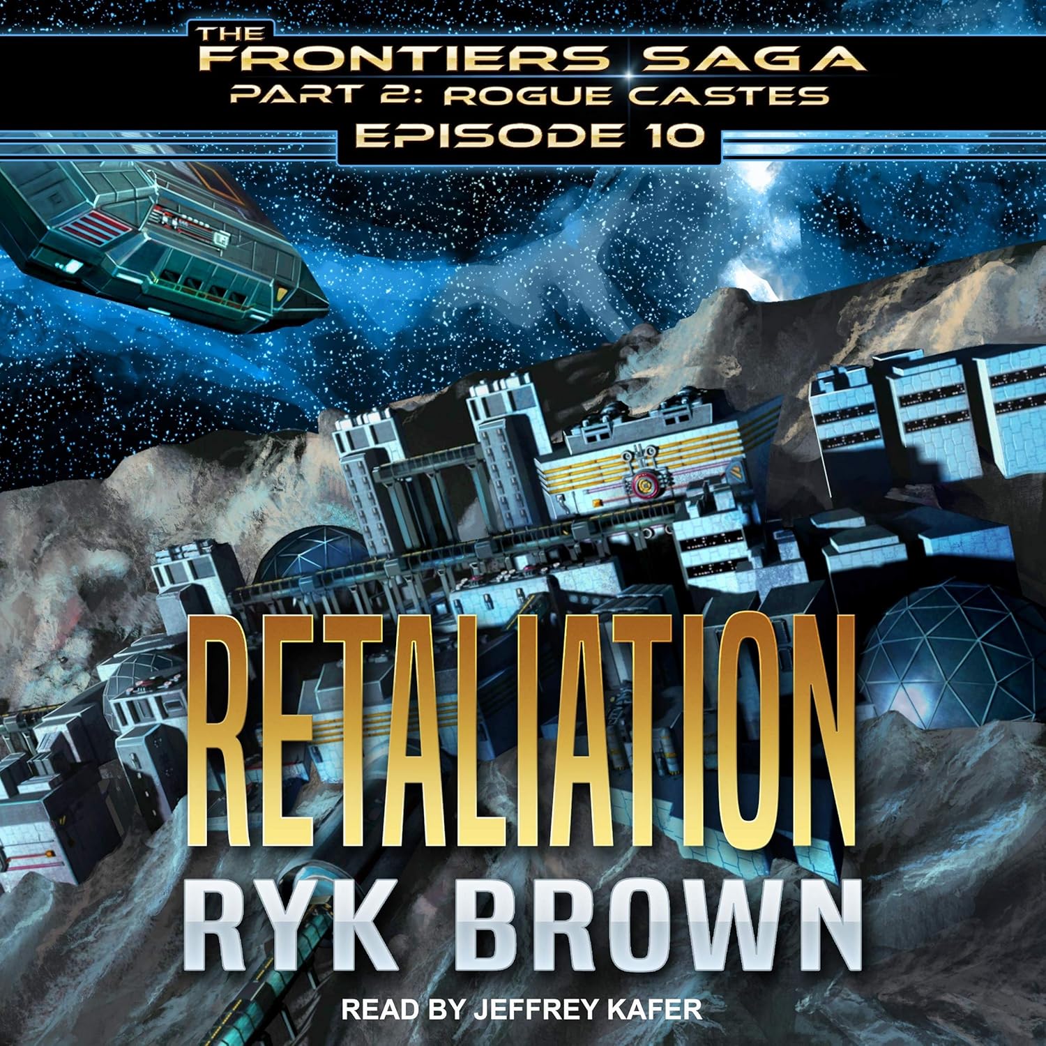 Retaliation (The Frontiers Saga, Part 2: Rogue Castes): Ryk Brown ...