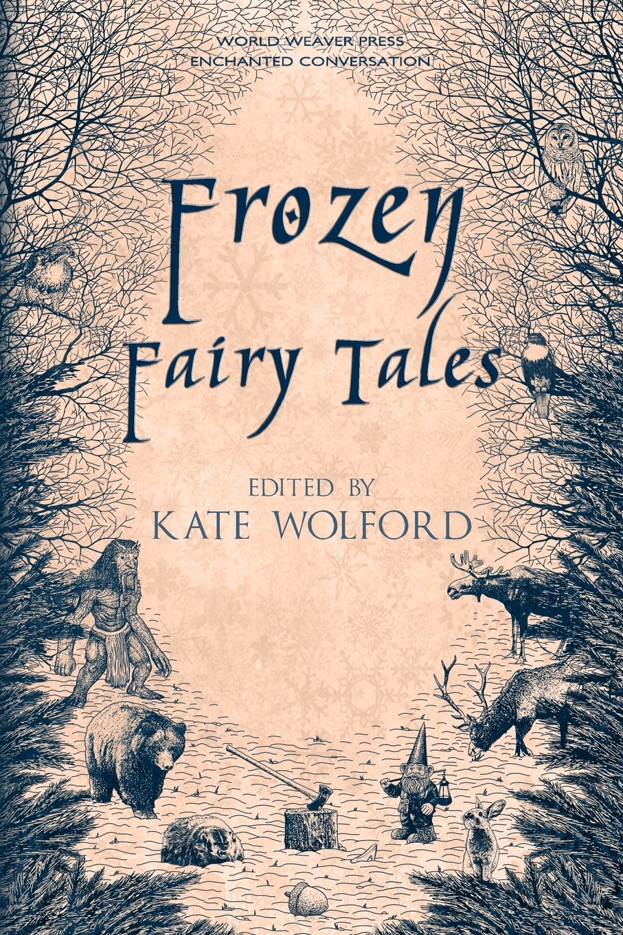 Frozen Fairy Tales: Kate Wolford, Gavin Bradley, L.A. Christensen ...