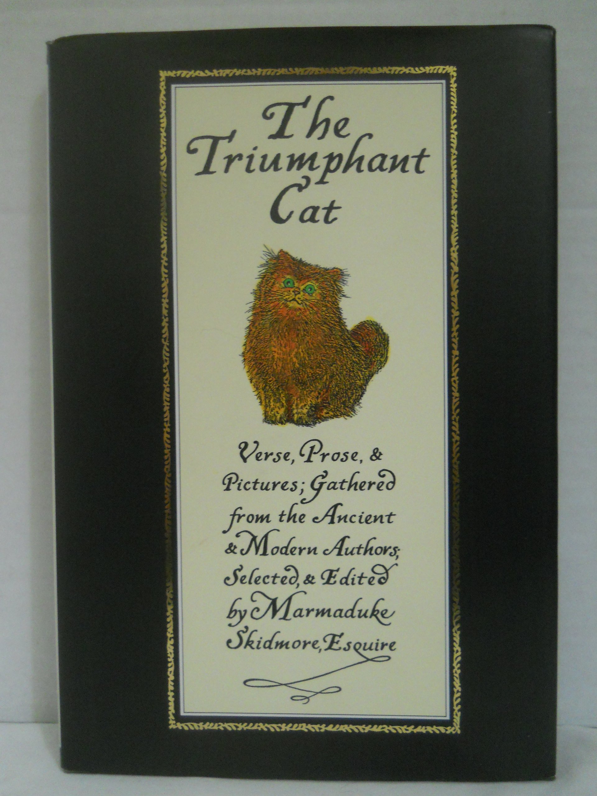 The Triumphant Cat: An Anthology of Verse, Prose & Pictures Gathered ...