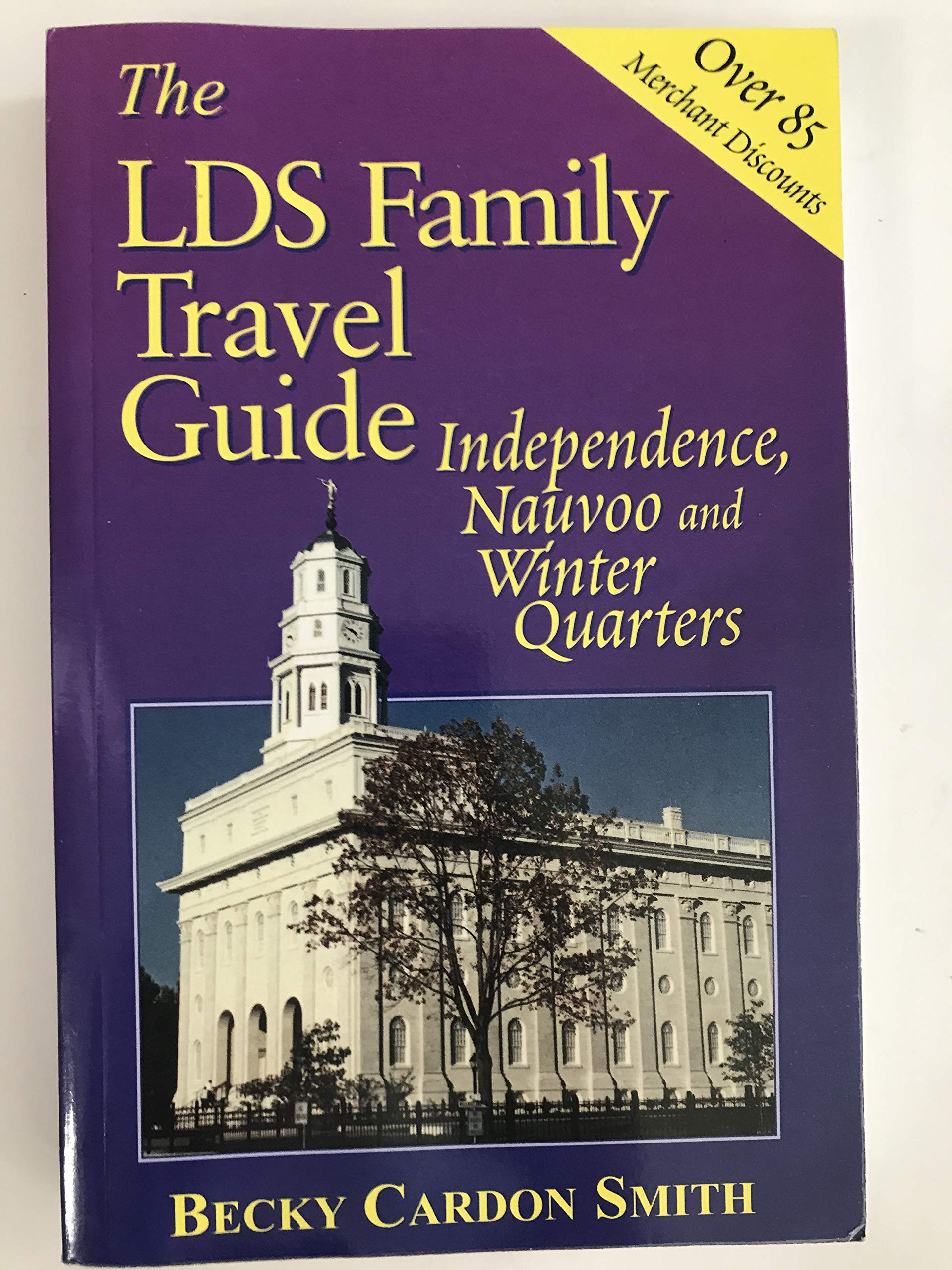 The LDS Family Travel Guide: Independence, Nauvoo and Winter Quarters ...