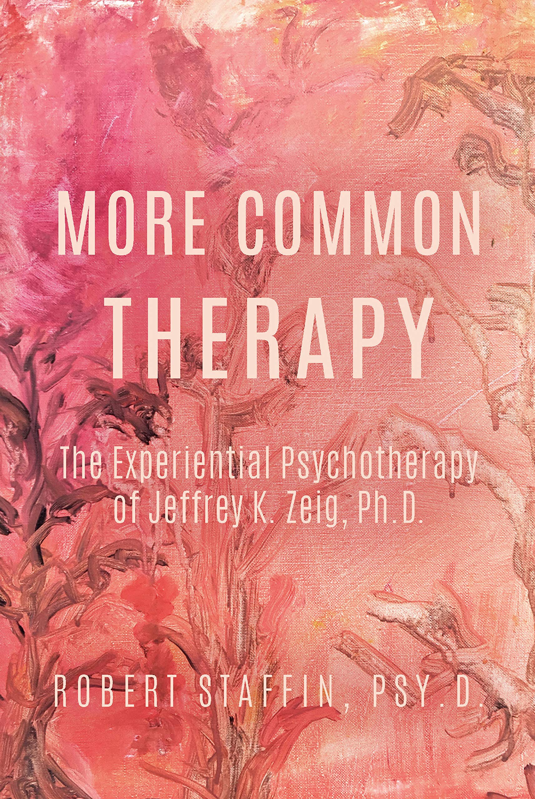 More Common Therapy: The Experiential Therapy of Jeffrey K. Zeig, Ph.D ...