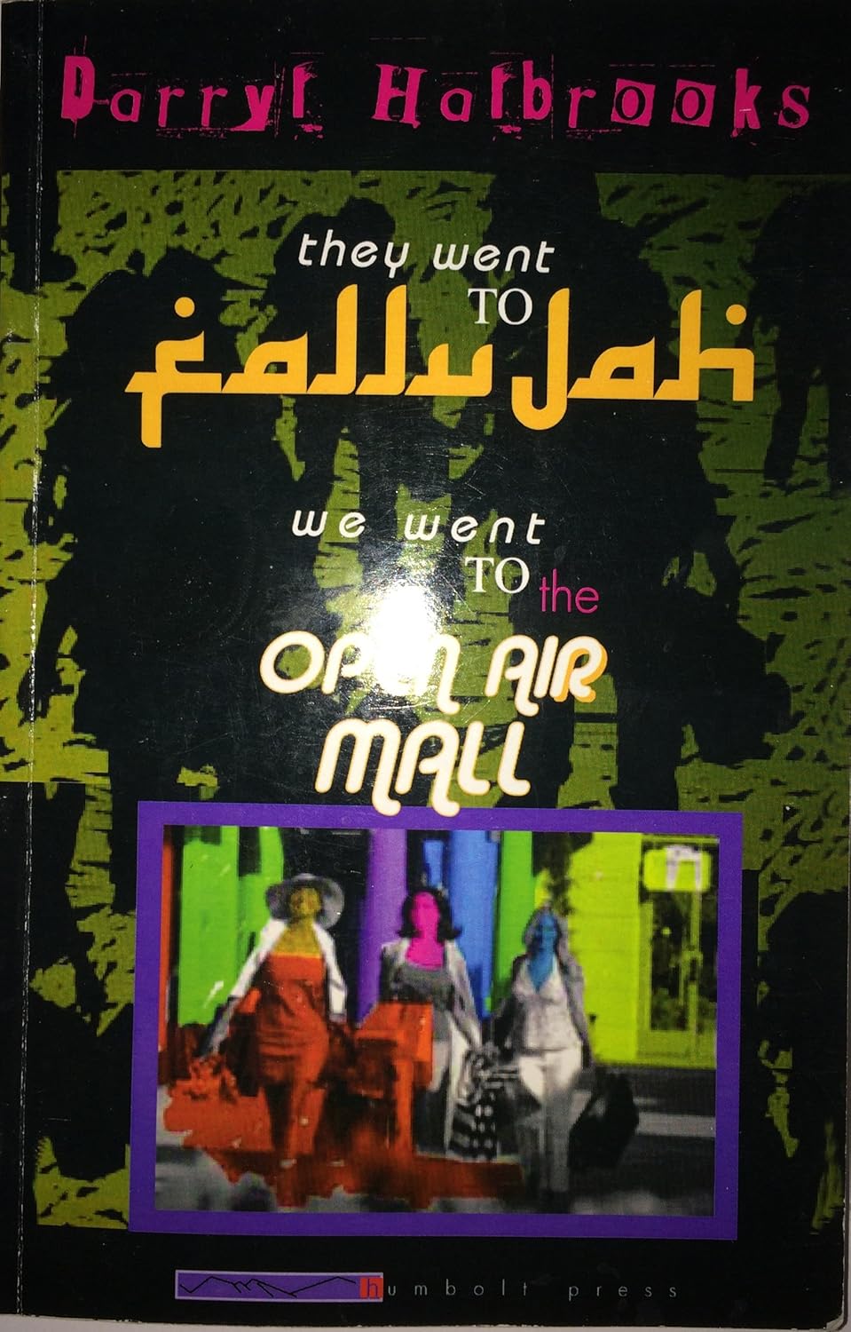 They Went to Fallujah we went to The Open Air Mall: Darryl Halbrooks ...