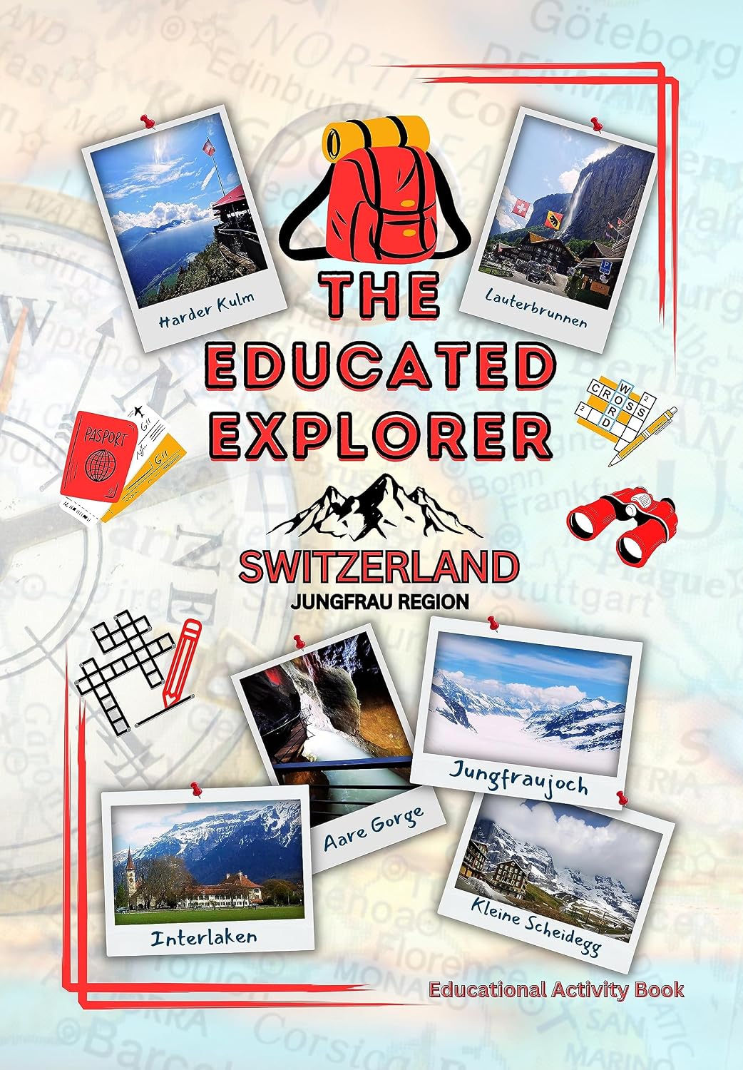 The Educated Explorer: Switzerland, The Jungfrau Region: An Educational ...