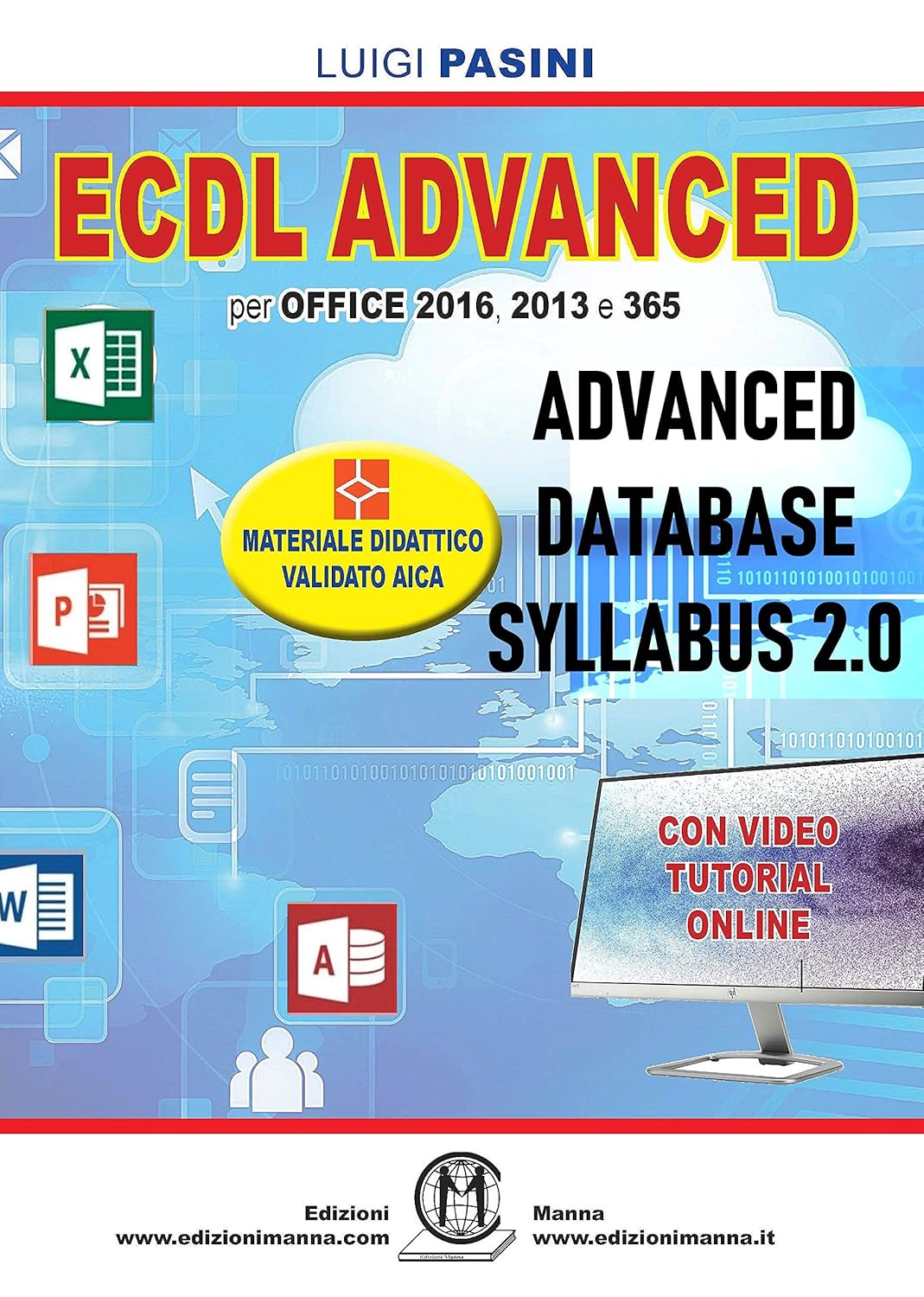 ECDL Advanced Database Syllabus 2.0: Per Office 2016, 2013 e 365. Con ...