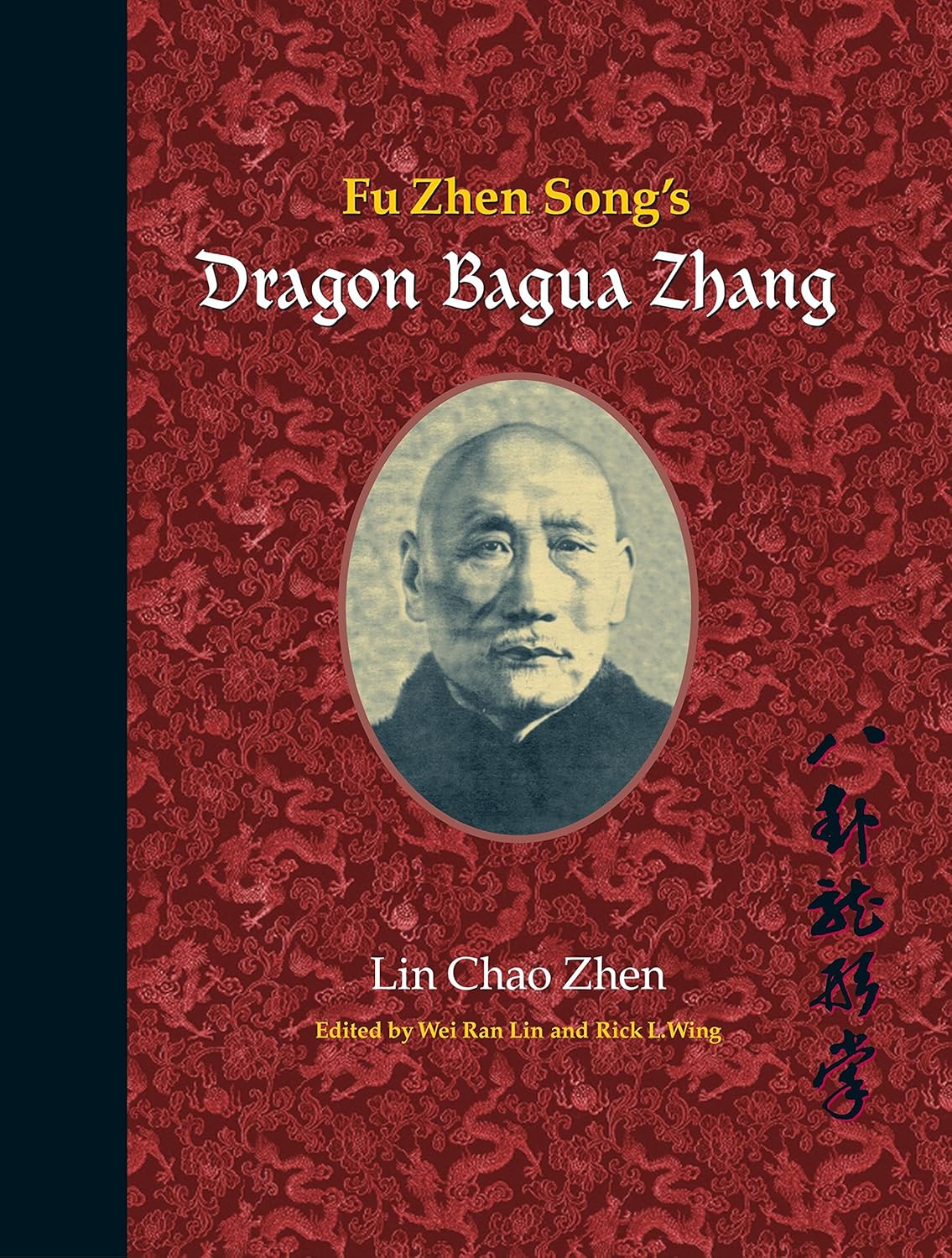 Fu Zhen Song's Dragon Bagua Zhang: Lin Chao Zhen, Lin, Wei Ran, Rick ...