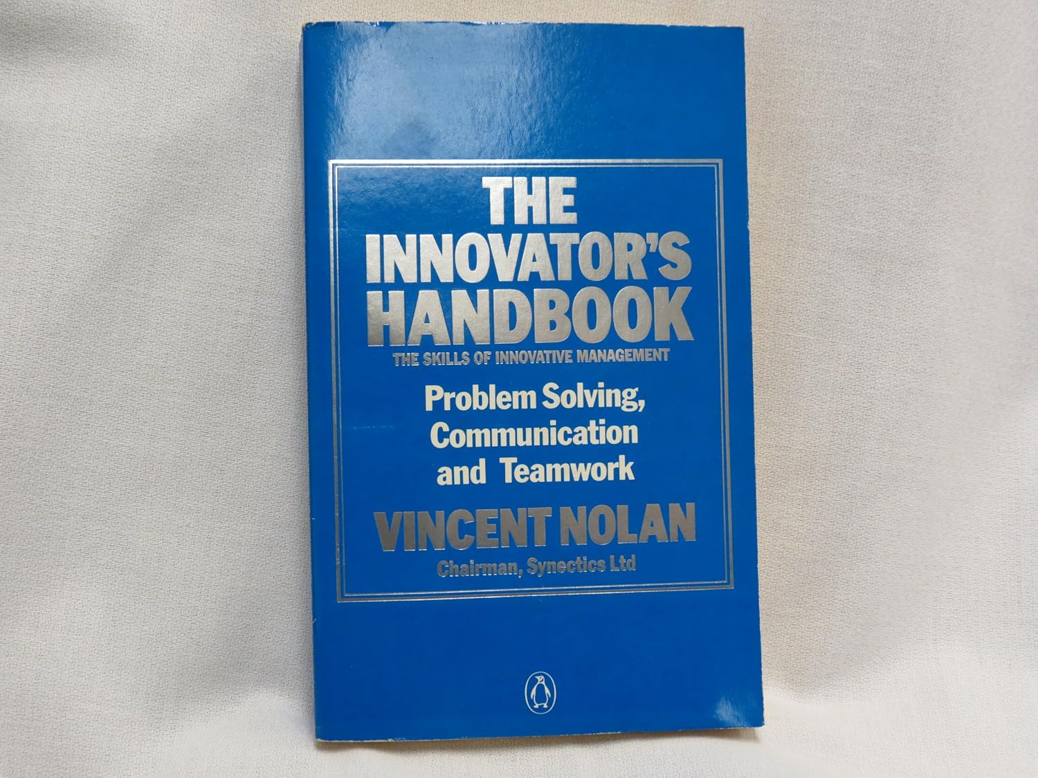 Buy The Innovator's Handbook: The Skills of Innovative Management ...