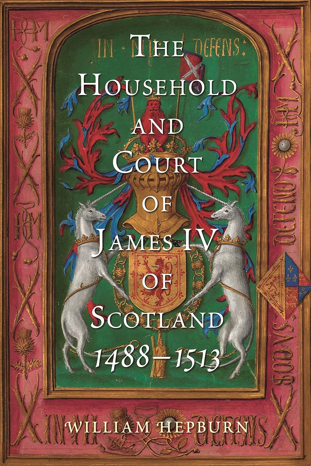 The Household and Court of James IV of Scotland, 1488-1513 (Scottish ...