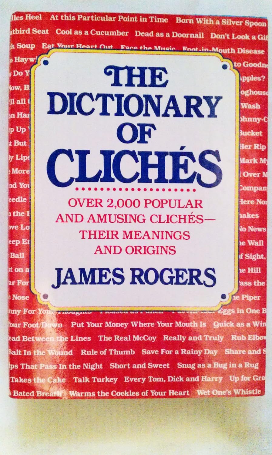 The Dictionary of Cliches: James Rogers: 9780816010103: Amazon.com: Books