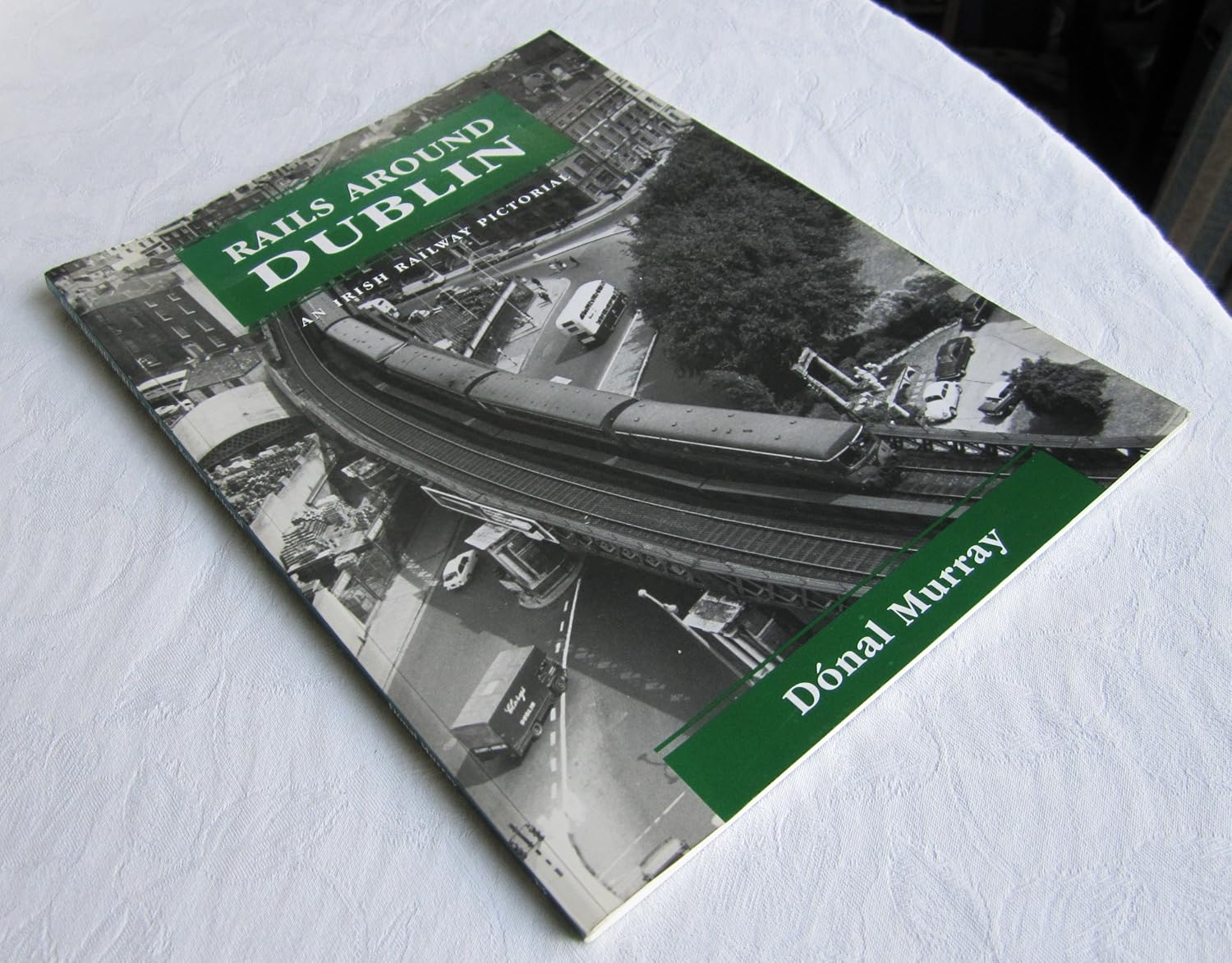 Rails Around Dublin: An Irish Railway Pictorial: 8 (Irish Raiway ...