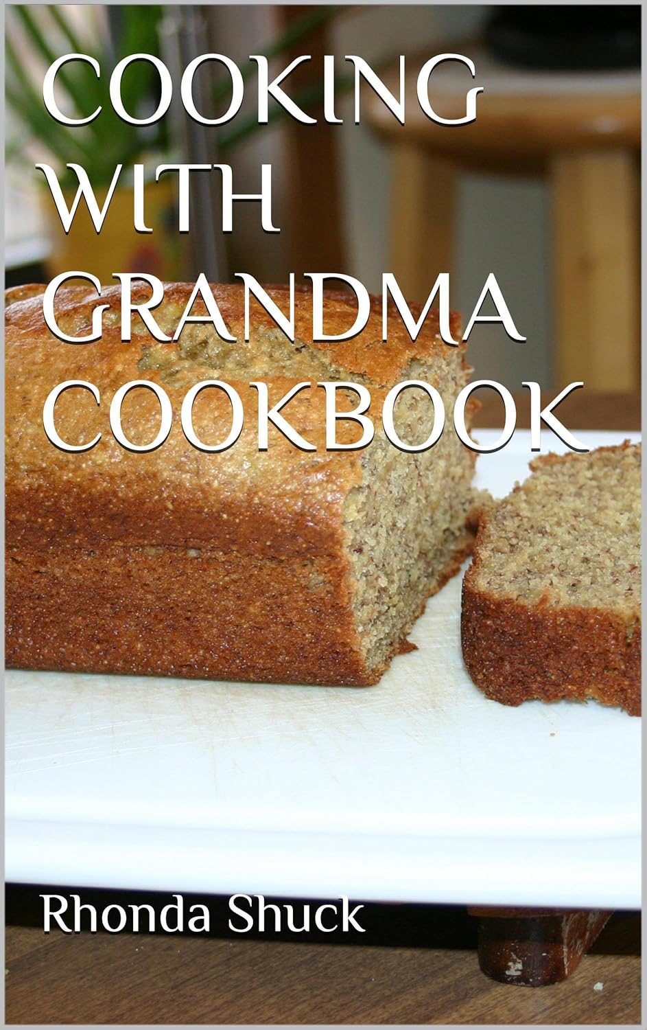 COOKING WITH GRANDMA COOKBOOK - Kindle edition by Shuck, Rhonda ...