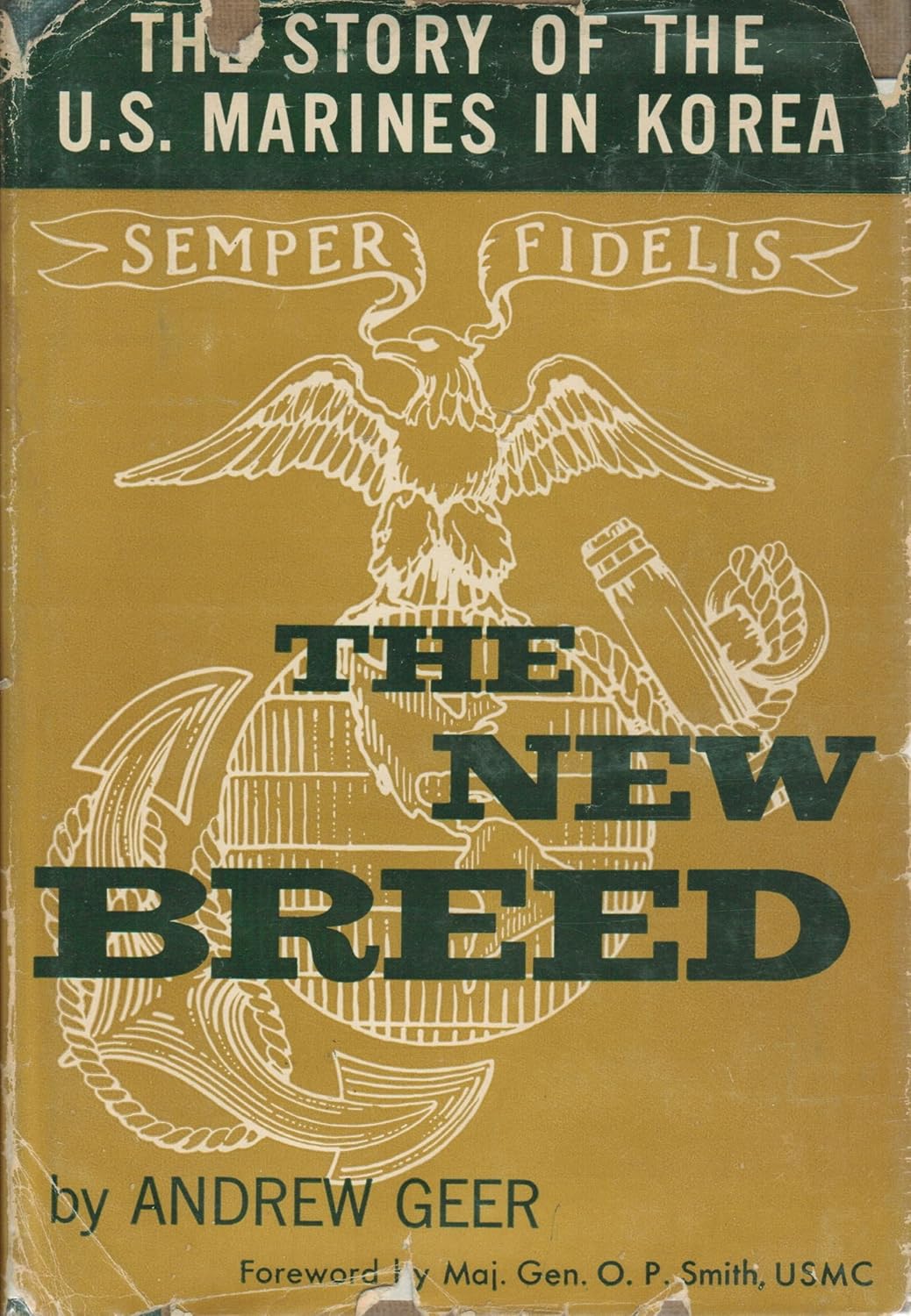 The New Breed: The Story of the U.S. Marines in Korea: Andrew Geer, O ...