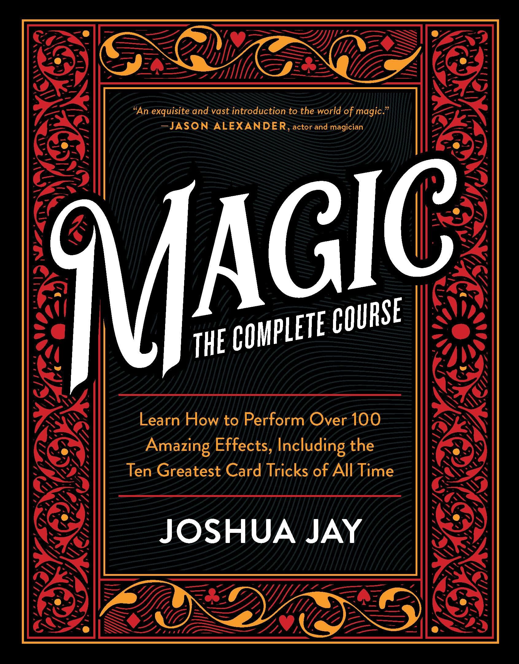 Magic: The Complete Course: How to Perform Over 100 Amazing Effects ...