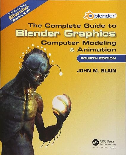 The Complete Guide to Blender Graphics: Computer Modeling & Animation: 9781138081918: Computer ...