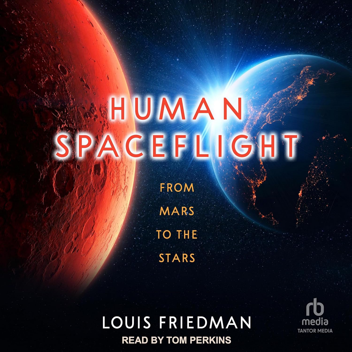 Human Spaceflight: From Mars to the Stars: Friedman, Louis, Perkins ...