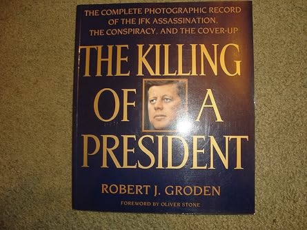 The Killing of a President: Complete Photographic Record of the JFK ...