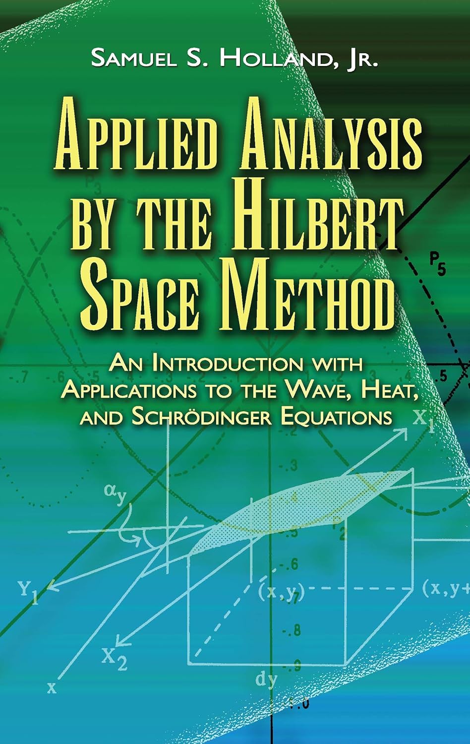 Applied Analysis by the Hilbert Space Method: An Introduction with ...