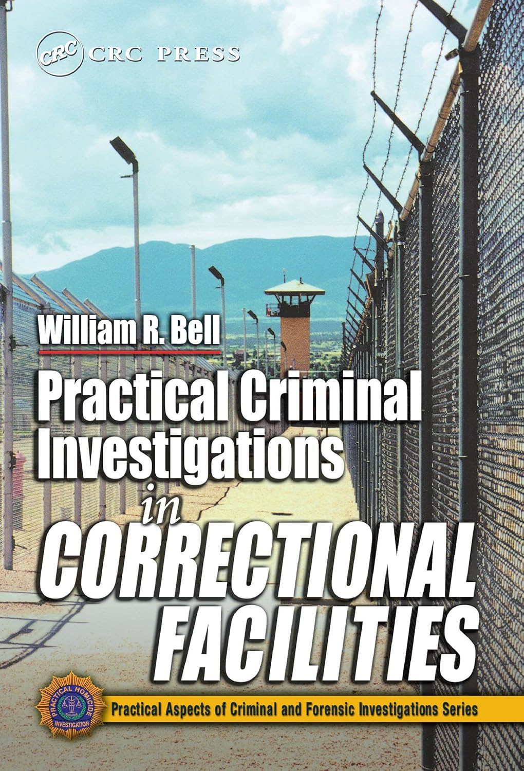 Practical Criminal Investigations in Correctional Facilities (Practical ...