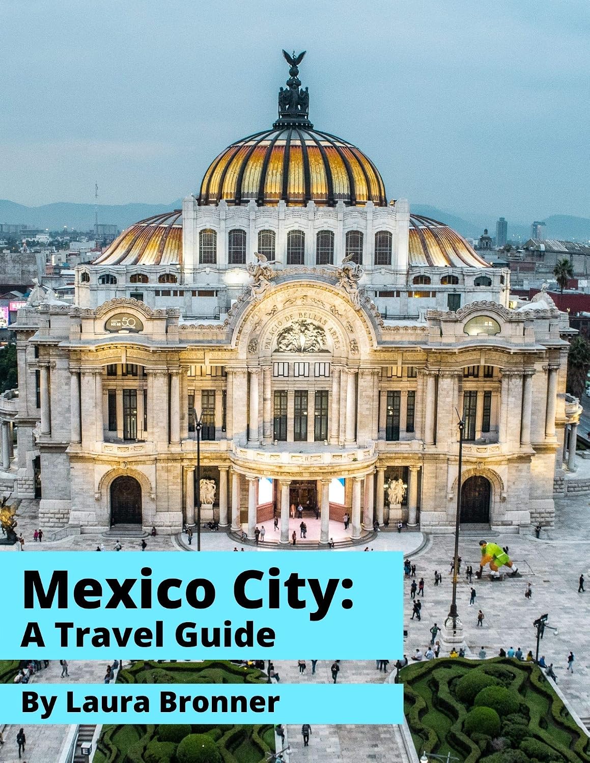 Amazon.com: Mexico City: A Travel Guide eBook : Bronner, Laura: Kindle ...