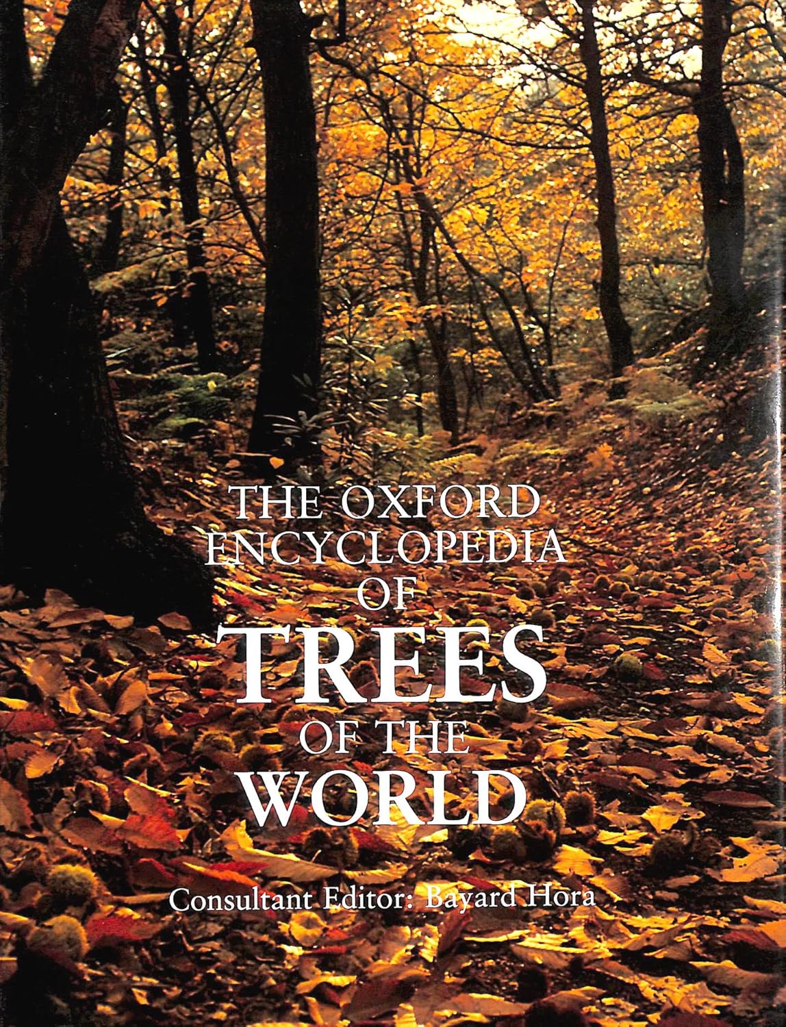 The Oxford encyclopedia of trees of the world: Hora, Bayard (edit ...
