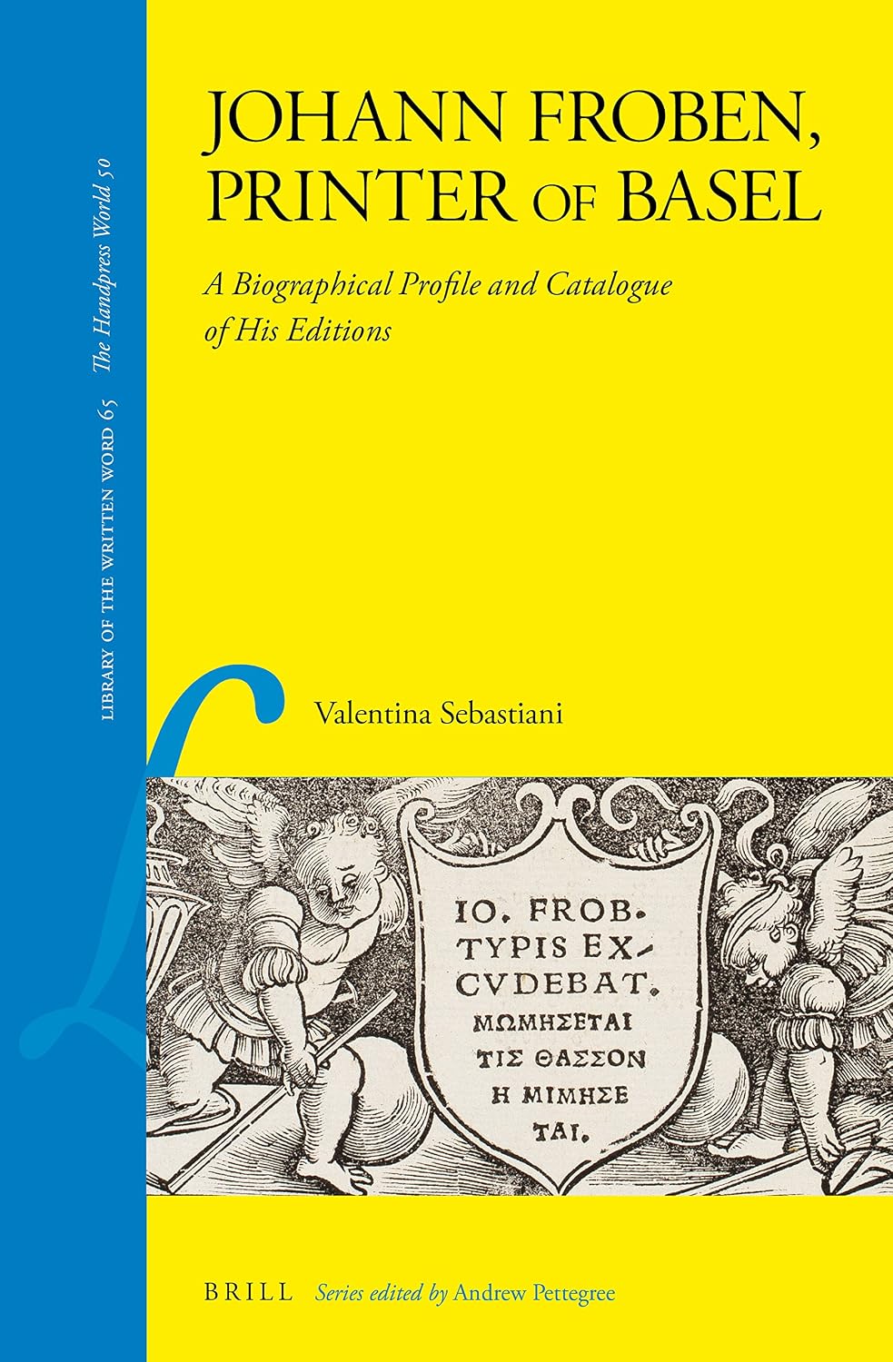 Johann Froben, Printer of Basel (Library of the Written Word, Volume 65 ...