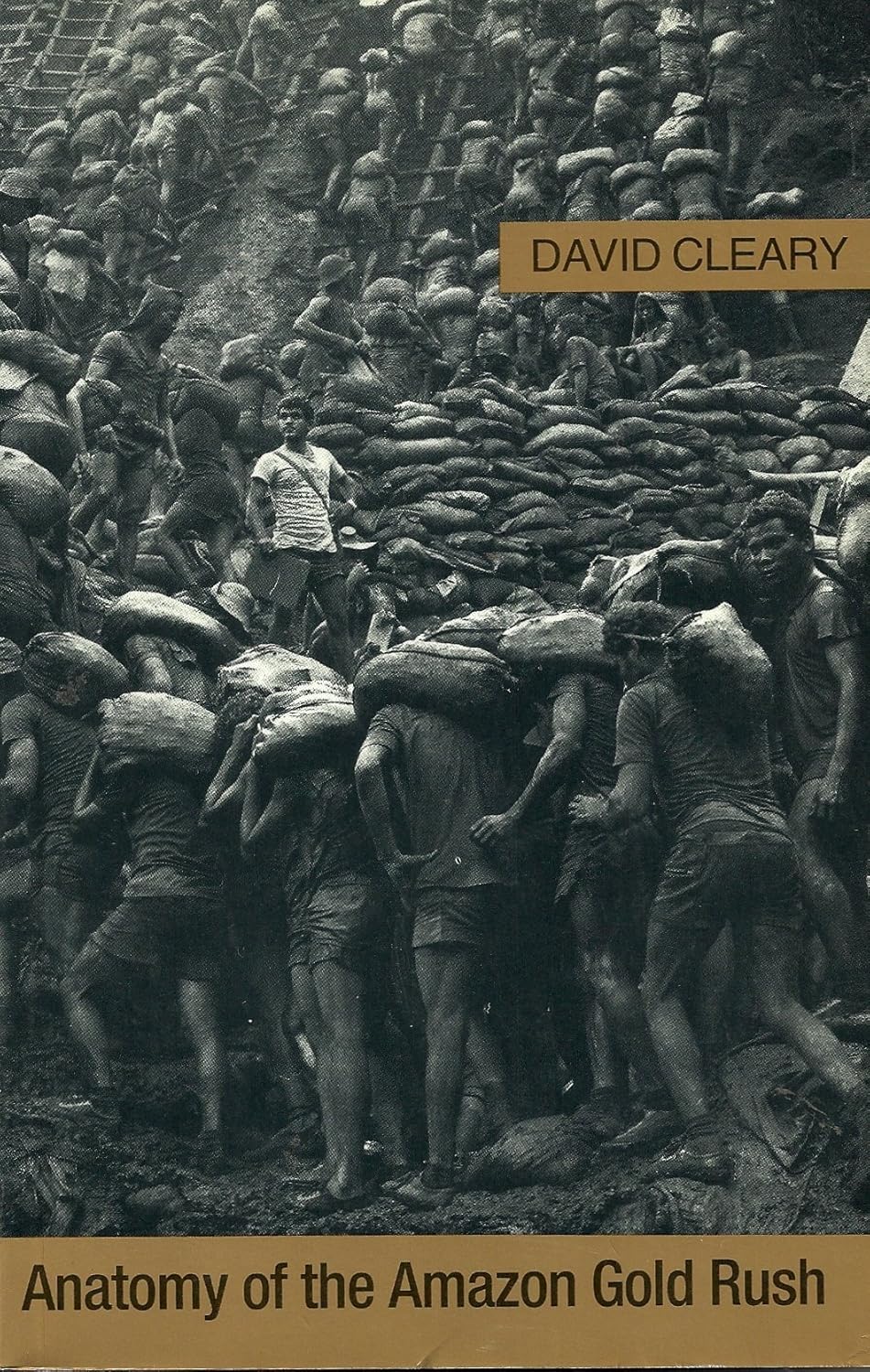 Anatomy of the Amazon Gold Rush : David Cleary (author): Amazon.co.uk ...
