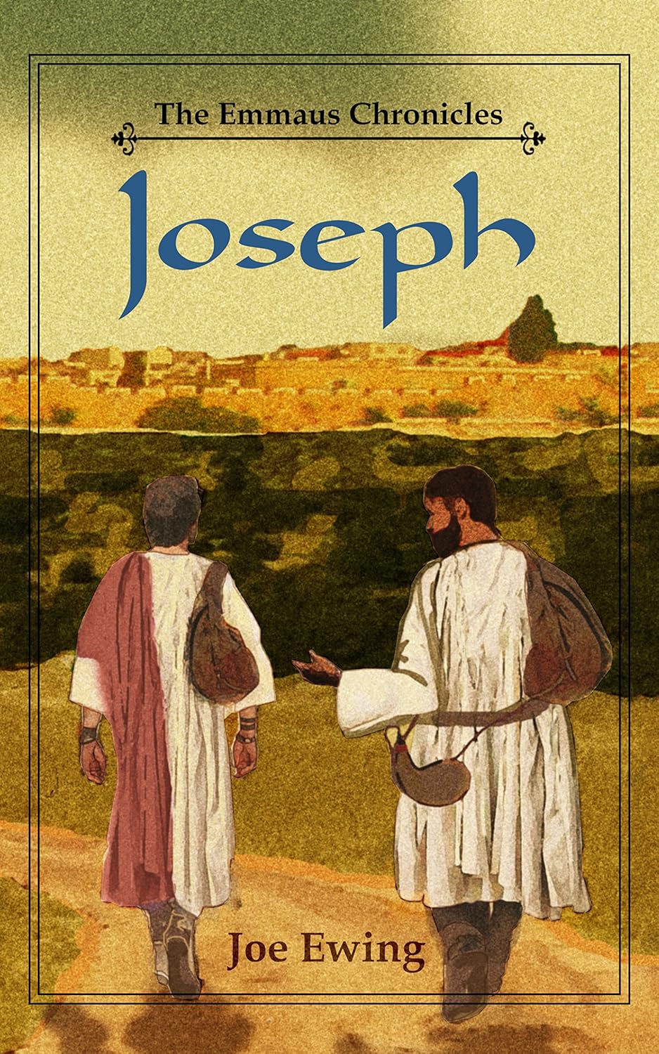 Joseph: The Emmaus Chronicles - Kindle edition by Ewing, Joe ...