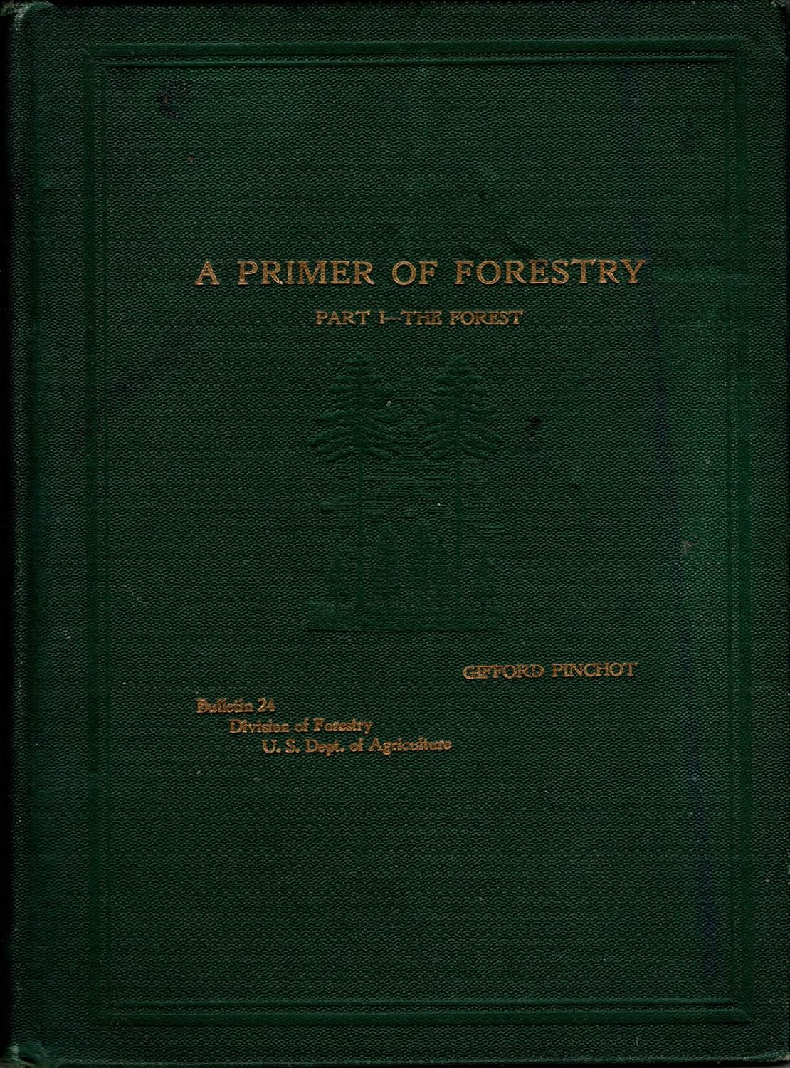 A Primer of Forestry. Part I : The Forest. U. S. Department of ...