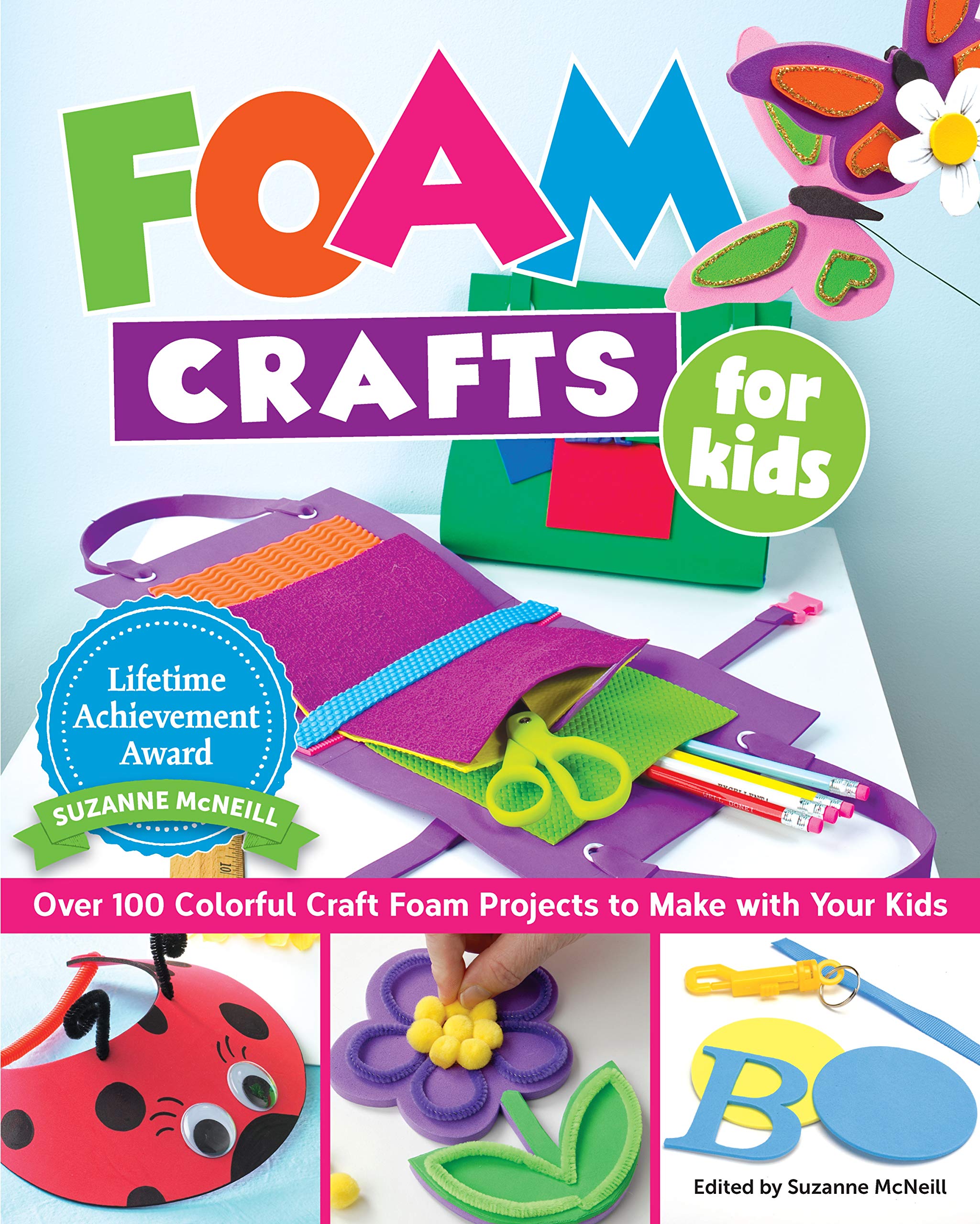 Foam Crafts for Kids: Over 100 Colorful Craft Foam Projects to Make ...