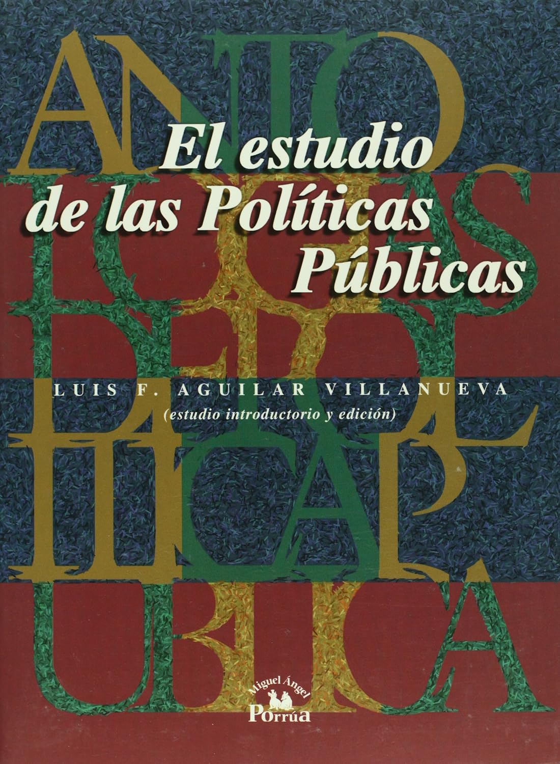 Antologías De Política Pública Volumen 1 El Estudio De Las Políticas