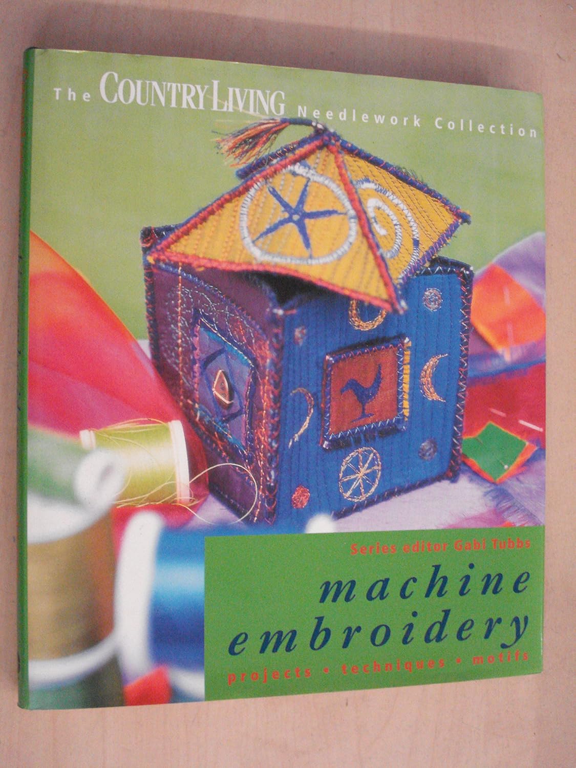 Machine Embroidery: Projects, Techniques, Motifs ("Country Living ...