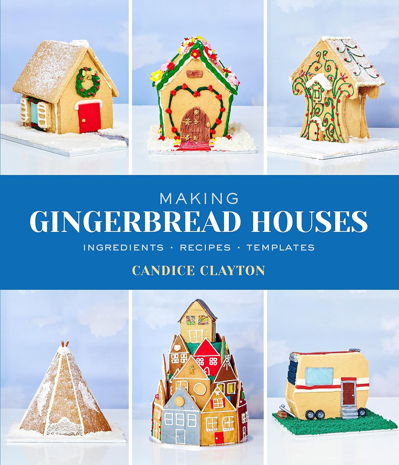 Making Gingerbread Houses: Clayton, Candice: 9781742577777: Amazon.com ...