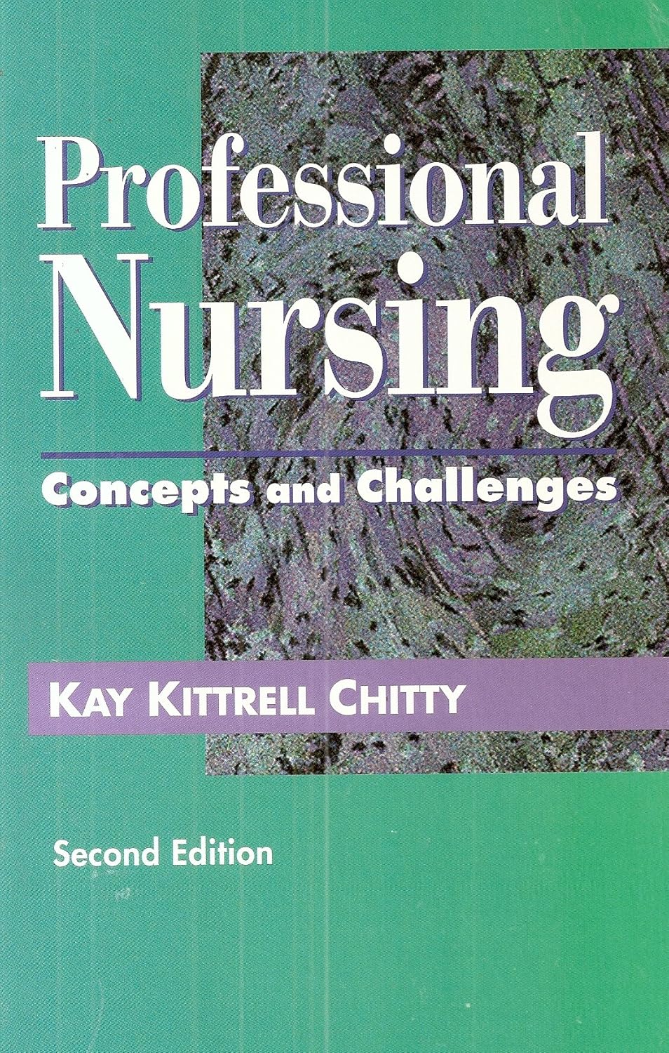 Professional Nursing: Concepts and Challenges: Chitty, Kay Kittrell ...