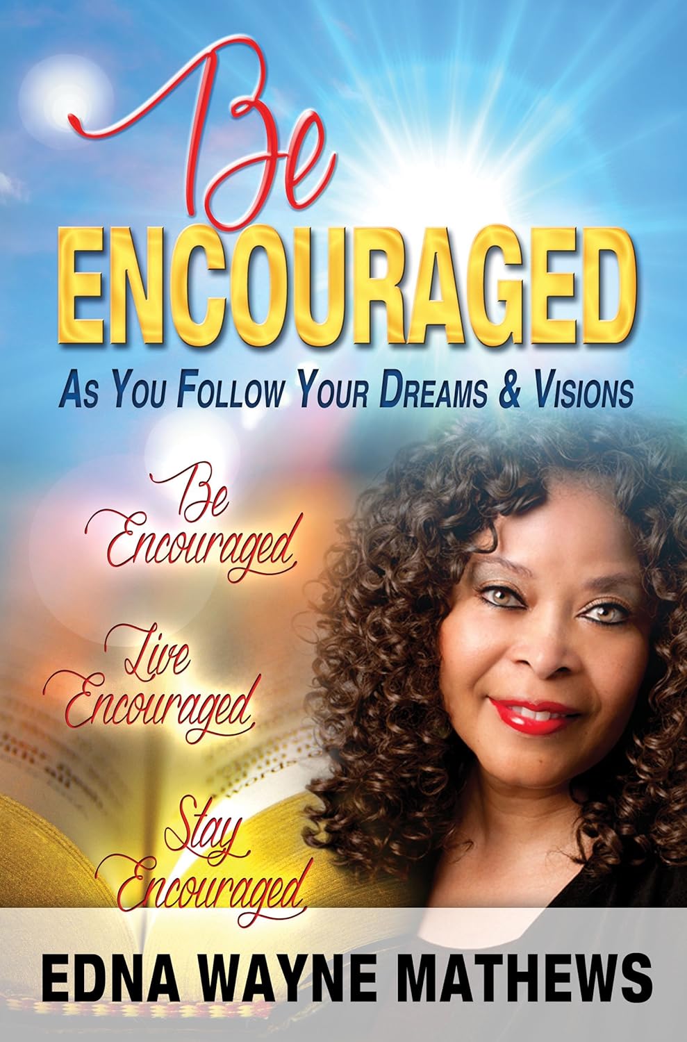 BE ENCOURAGED: As You Follow Your Dreams & Visions eBook : Wayne ...