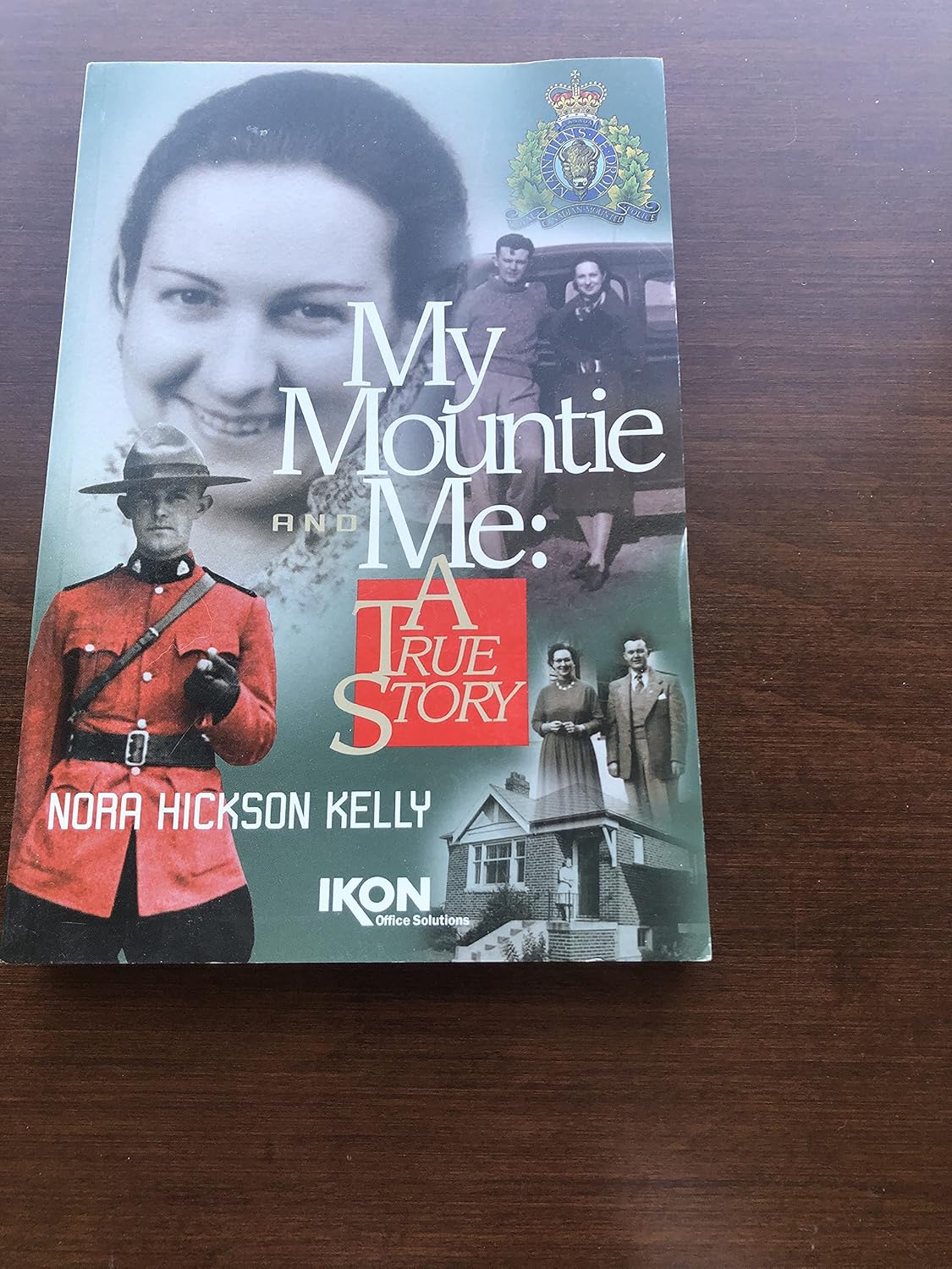 My Mountie & Me: A True Story: Kelly, Nora, Embury, Margo, Kelly, Nora ...