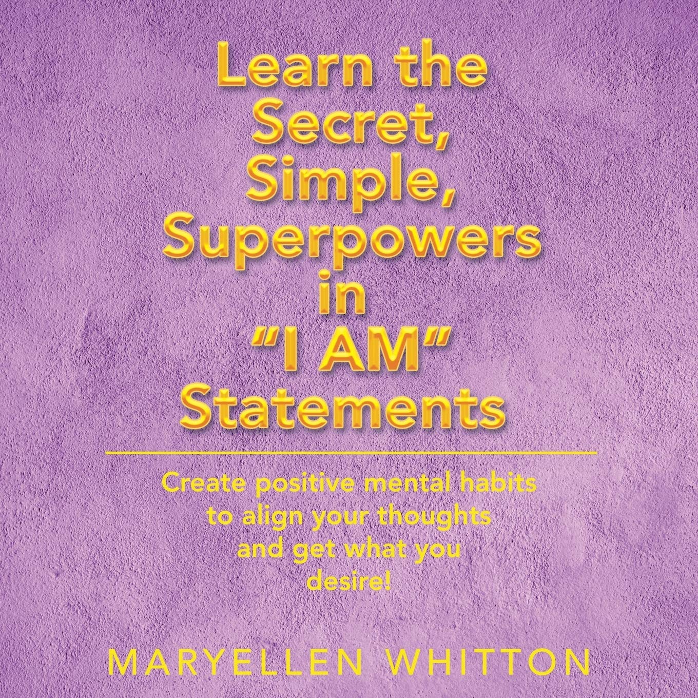 Amazon.com: Learn the Secret, Simple, Superpowers in I Am Statements ...