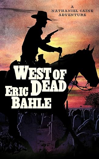 Amazon.com: West of Dead a Nathaniel Caine Adventure eBook : Bahle ...