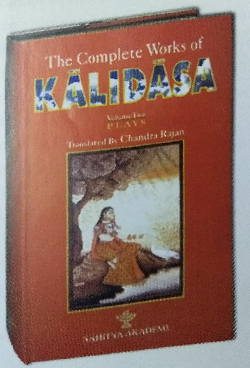 The Complete Works of Kalidasa, Vol. 2: Plays: Kalidasa, Chandra Rajan ...