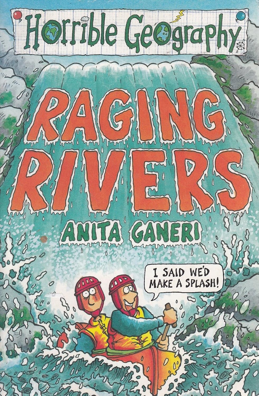 Horrible Geography: Raging Rivers : Ganeri, Anita, Phillips, Mike ...