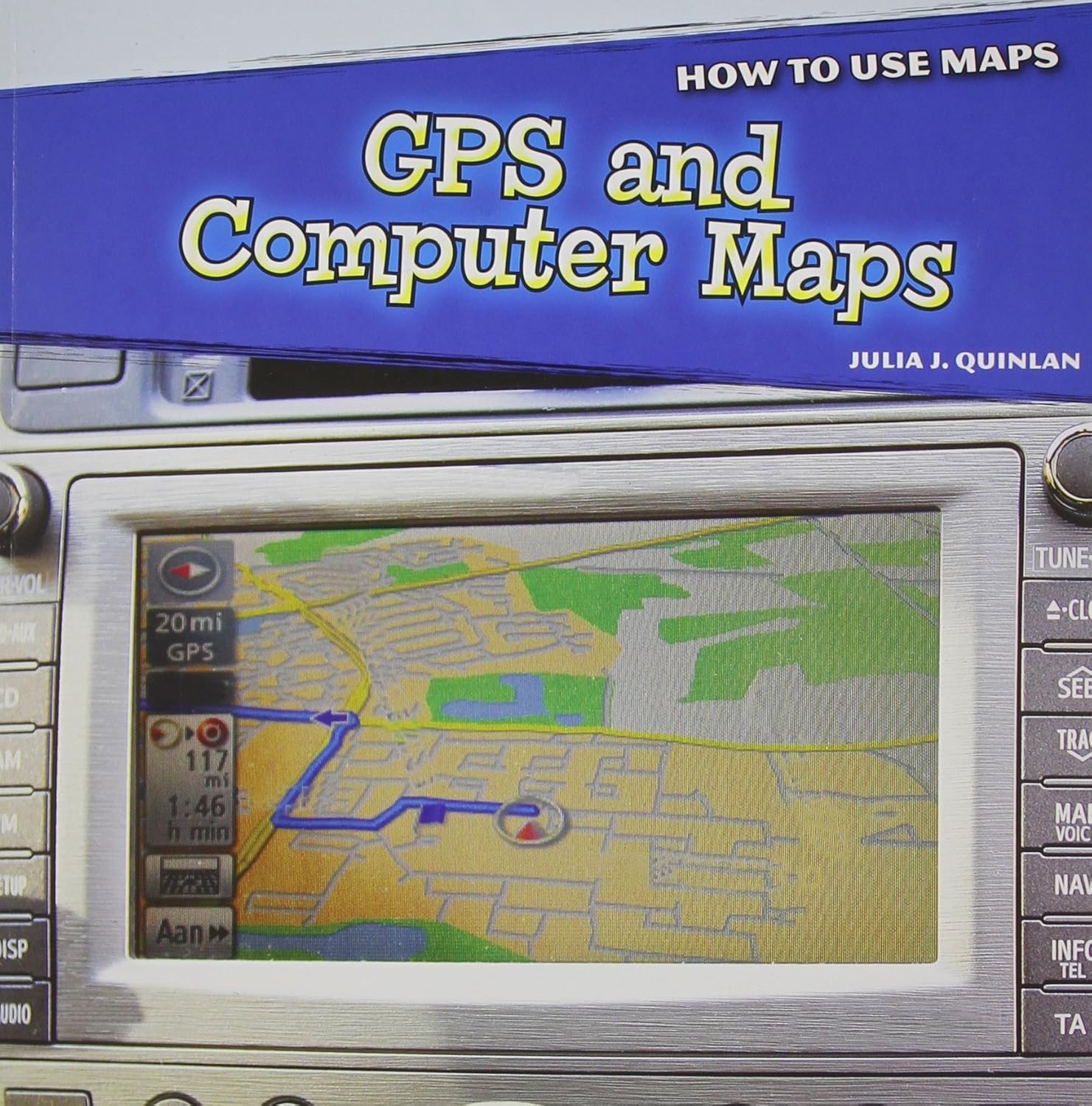GPS and Computer Maps (How to Use Maps): Quinlan, Julia J ...