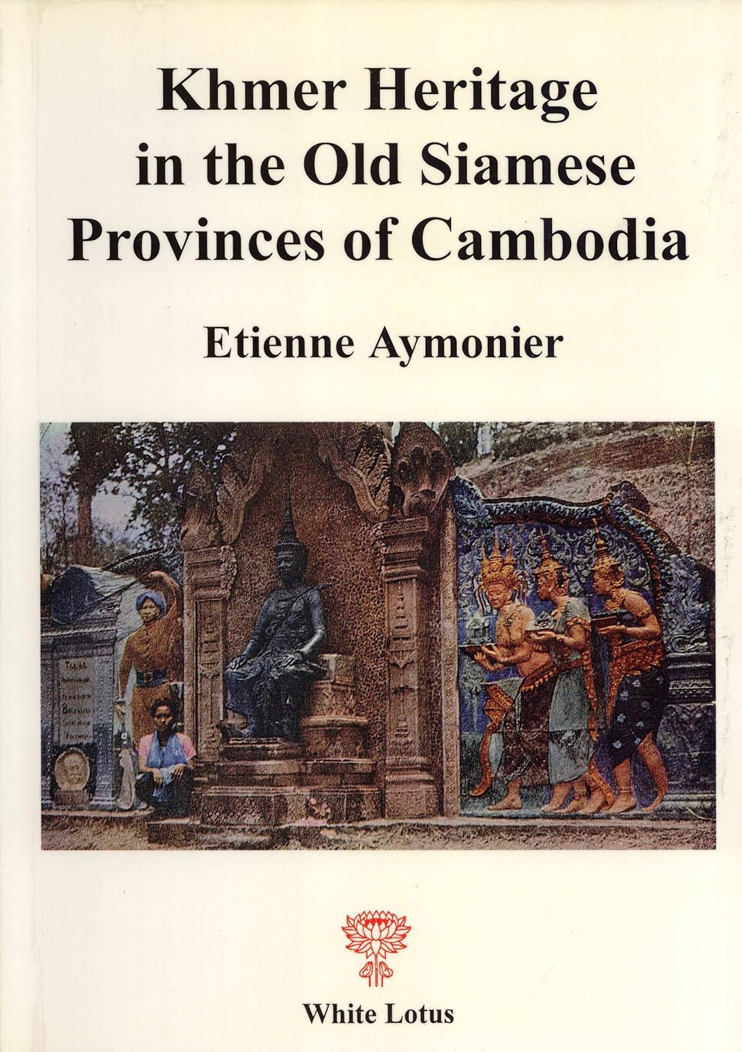 Khmer Heritage in the Old Siamese Provinces of Cambodia with Special ...