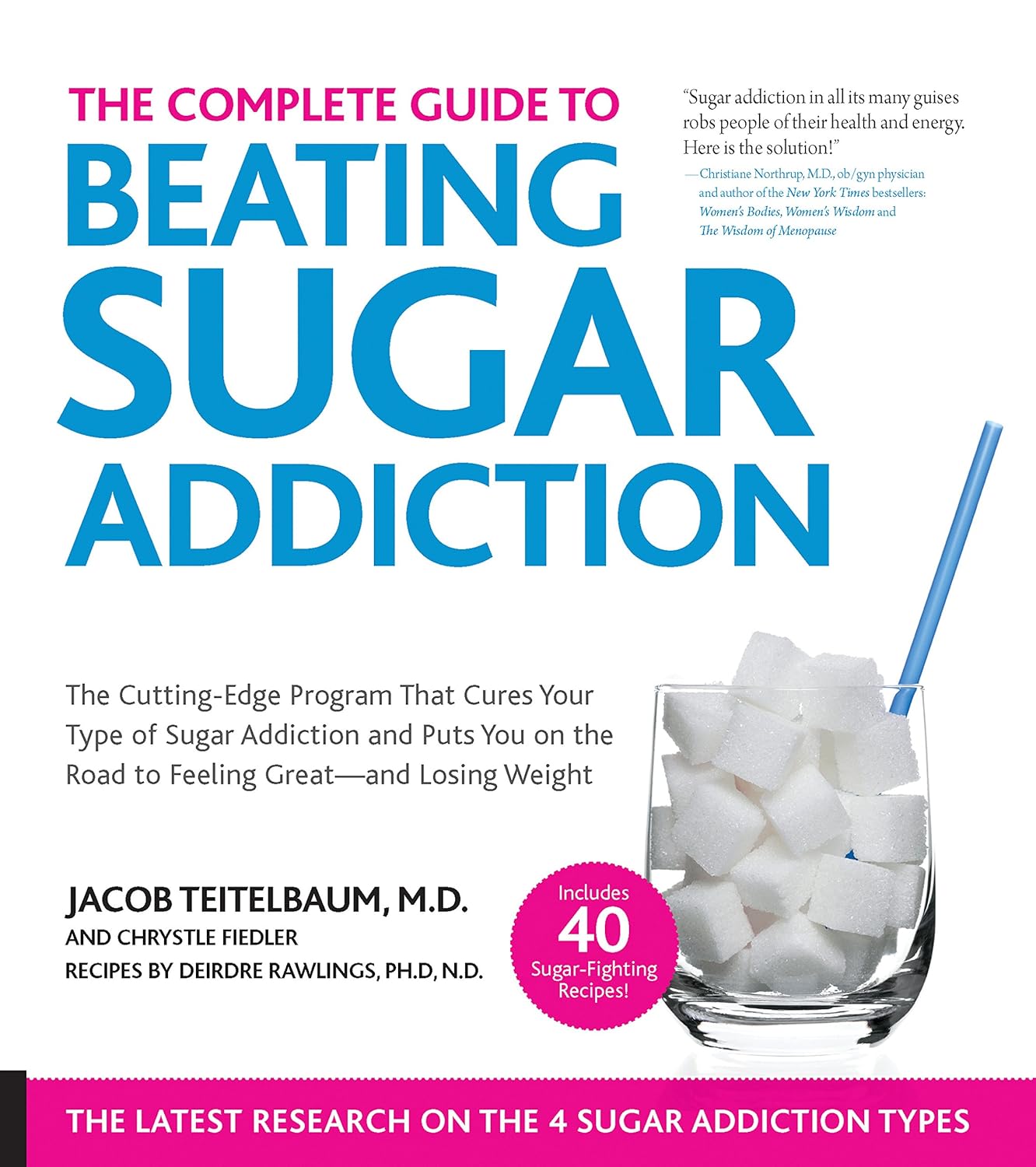 The Complete Guide to Beating Sugar Addiction: The Cutting-Edge Program ...