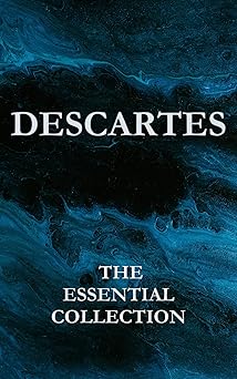 Descartes: The Essential Collection - Kindle edition by Descartes, René ...