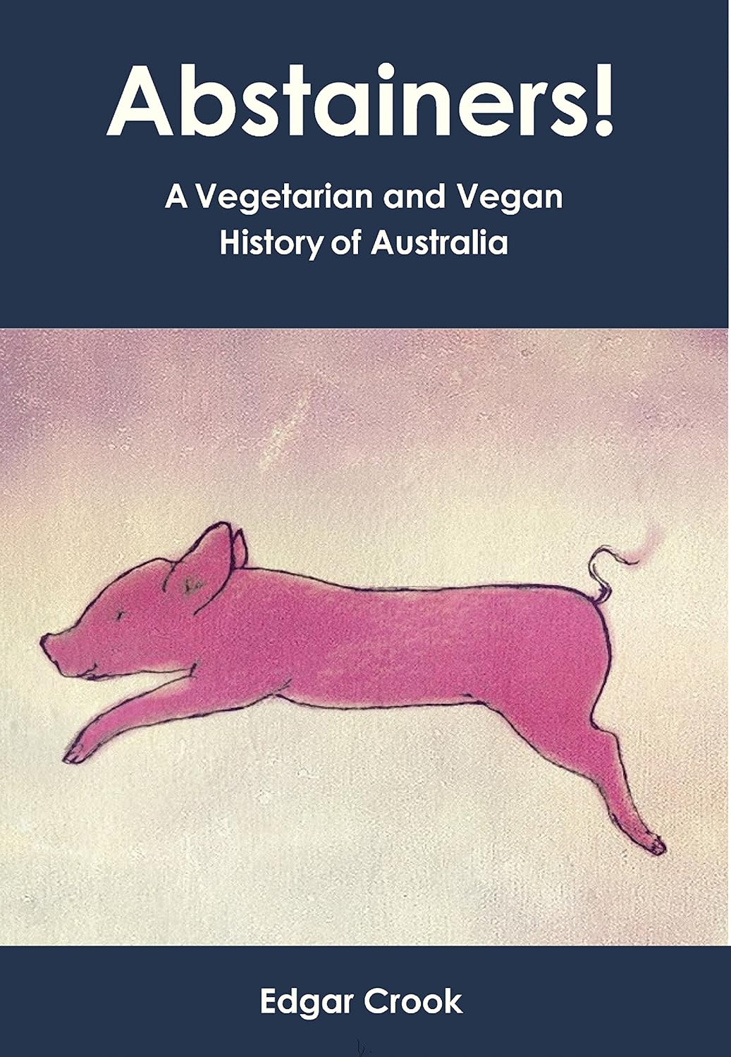Amazon.com: Abstainers!: A Vegetarian and Vegan History of Australia ...