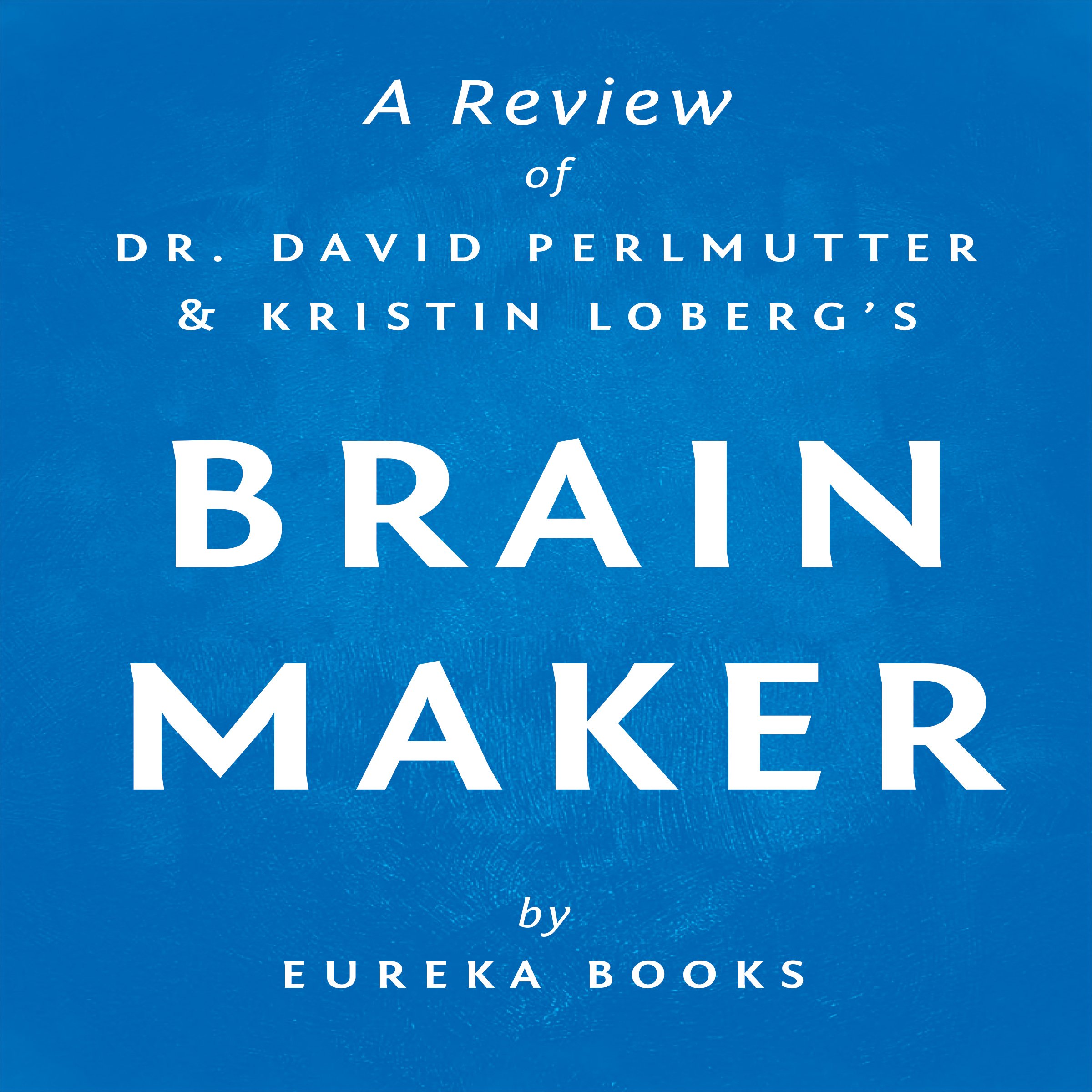 Brain Maker By Dr David Perlmutter And Kristin Loberg Review ...