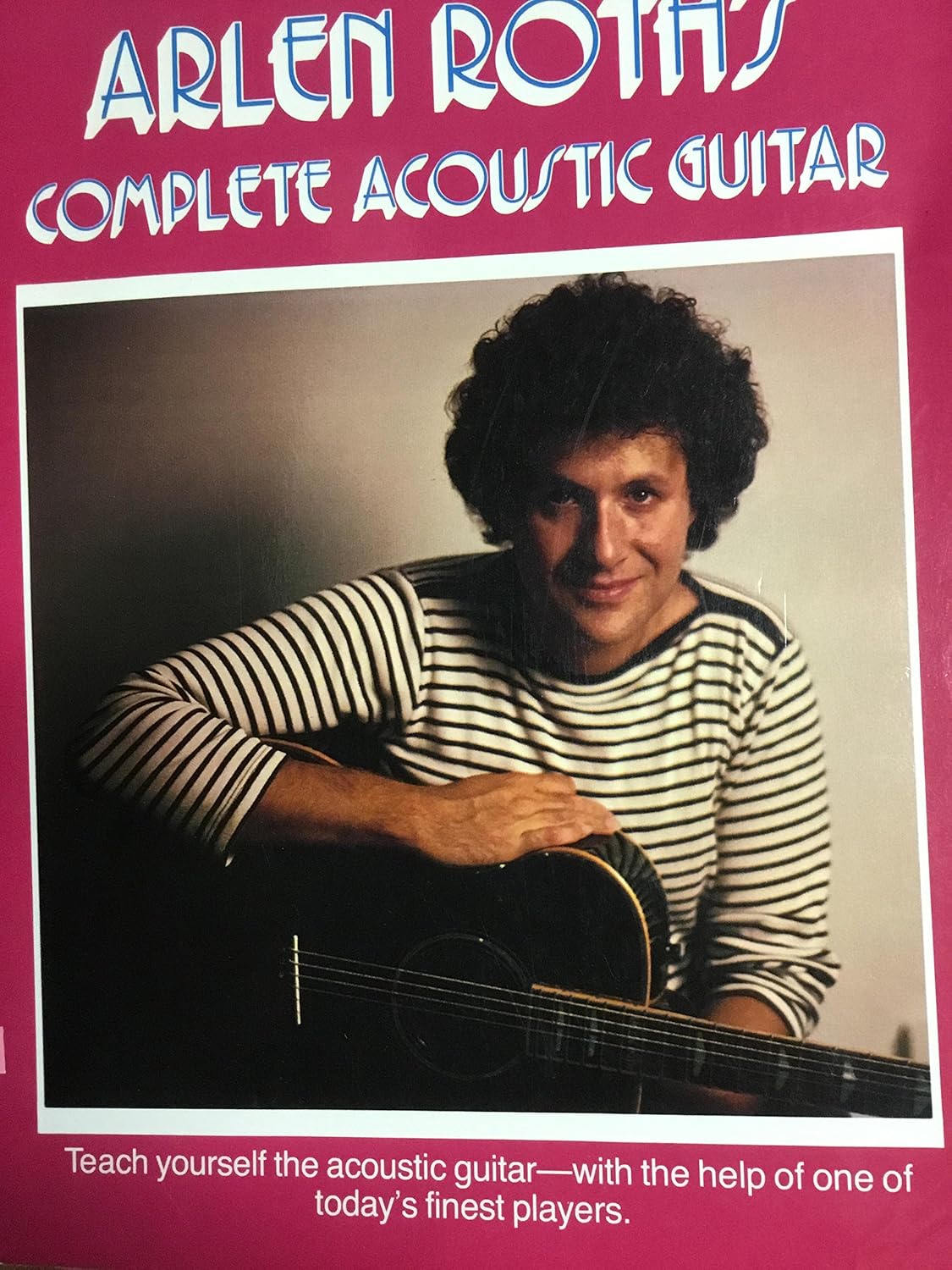 Arlen Roth's Complete Acoustic Guitar: Allen Roth: 9780825613111 ...