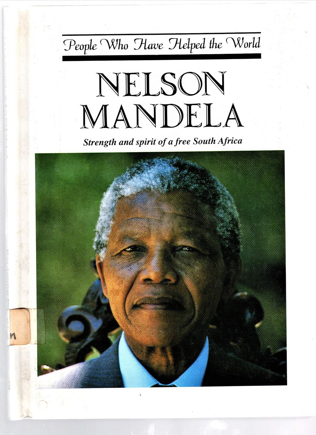Nelson Mandela: Strength and Spirit of a Free South Africa (People Who ...