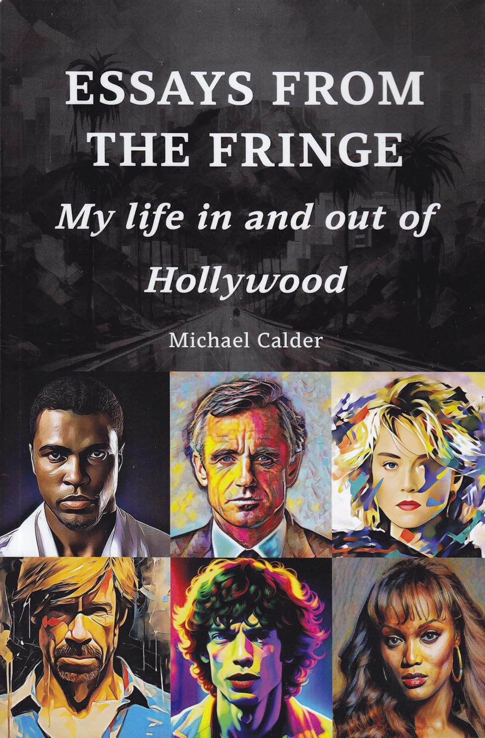 Essays from the Fringe: My Life in and Out of Hollywood: Calder ...